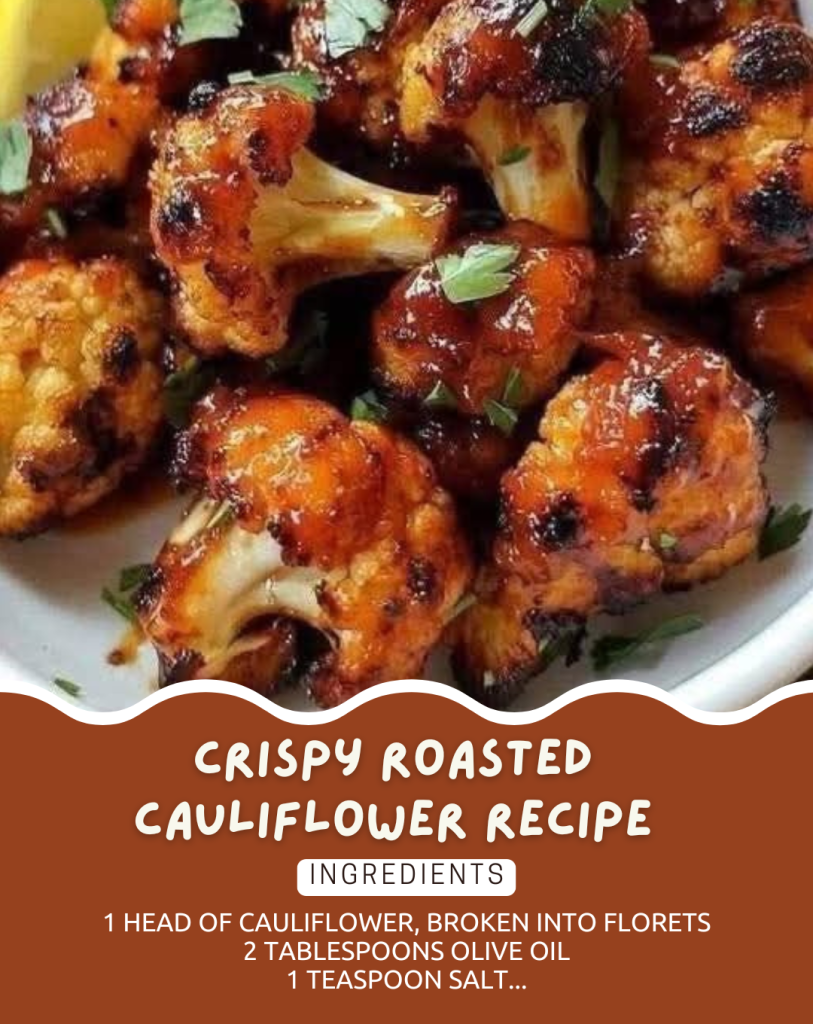 Crispy Roasted Cauliflower Recipe - Junior Daily Recipes